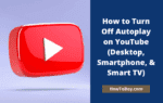 How to Turn Off Autoplay on YouTube (Desktop, Mobiles, Smart TV)